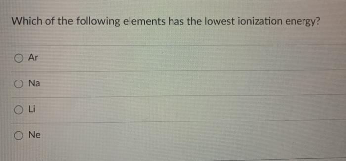 Solved Which of the following elements has the lowest | Chegg.com