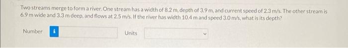 Solved Two streams merge to form a river. One stream has a | Chegg.com