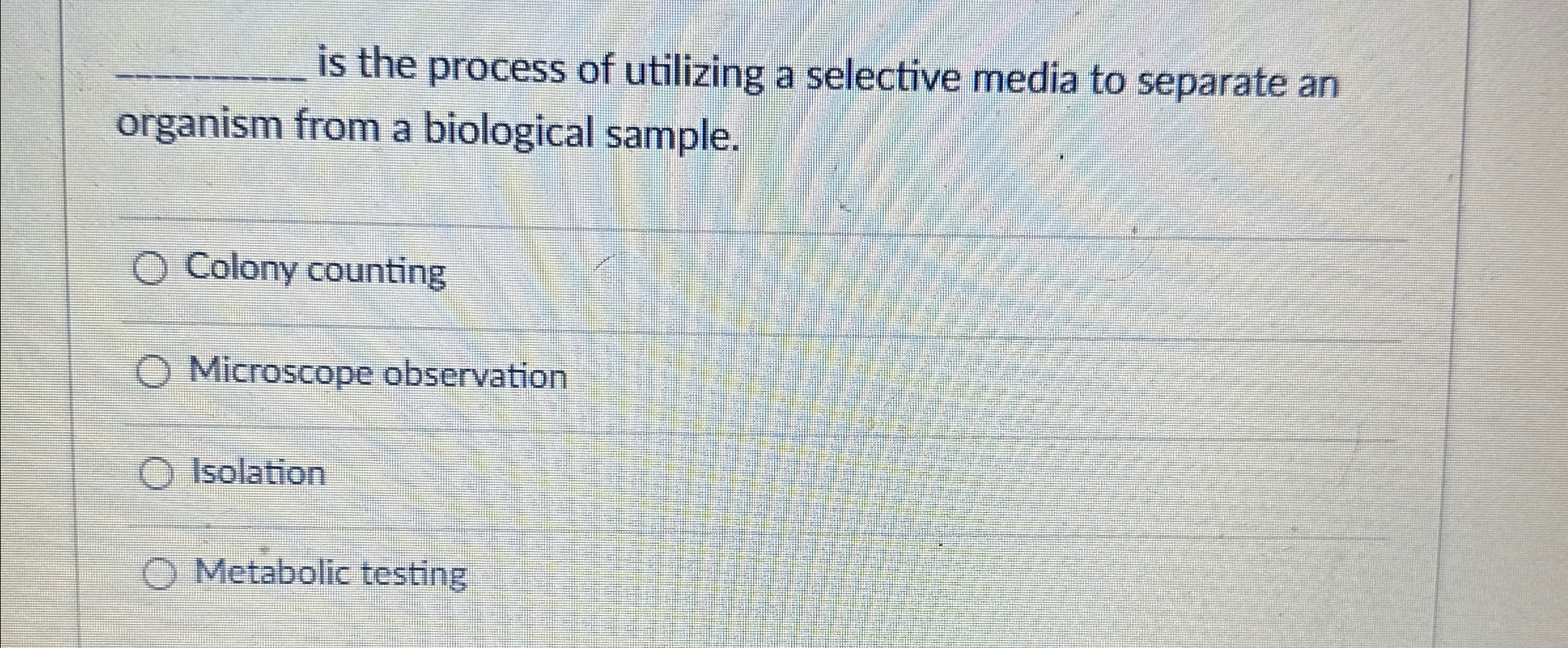 Solved q, ﻿is the process of utilizing a selective media to | Chegg.com