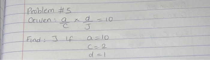 Solved Problem \#5 Given: ca×Jd=10 Find: J if a=10 c=2 d=1 | Chegg.com