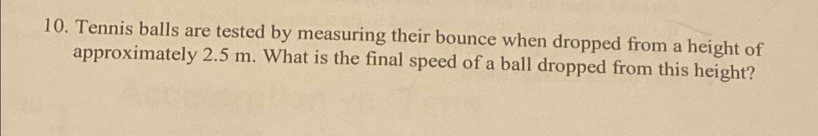 Solved Tennis balls are tested by measuring their bounce | Chegg.com