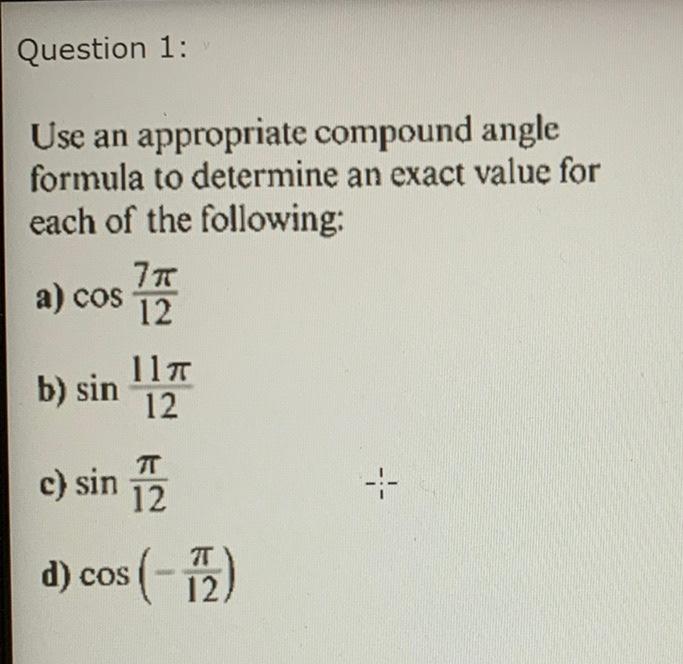 Solved Question 1: Use an appropriate compound angle formula | Chegg.com