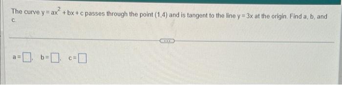 Solved The curve y=ax2+bx+c passes through the point (1,4) | Chegg.com