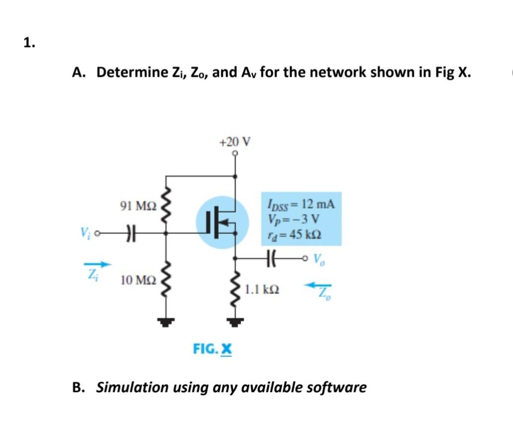 Solved 1. A. Determine Zi, Zo, and Av for the network shown | Chegg.com