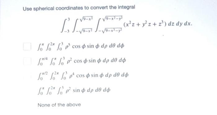 Solved Use spherical coordinates to convert the integral | Chegg.com
