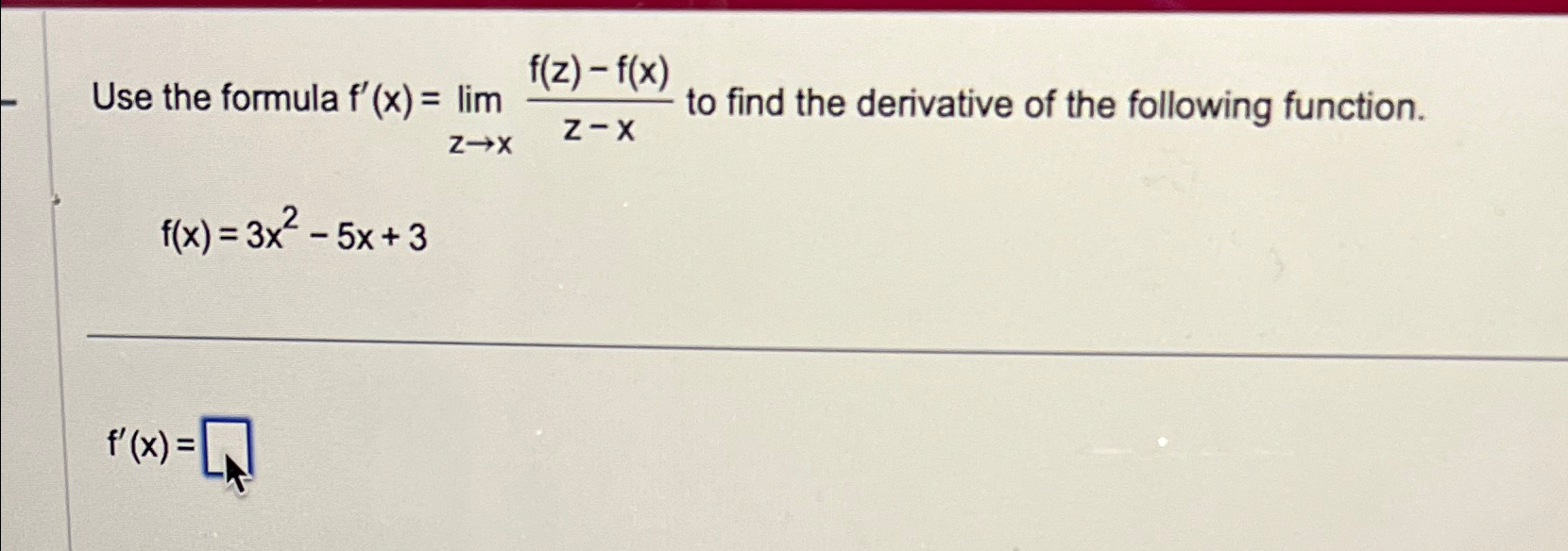 Solved Use the formula f'(x)=limz→xf(z)-f(x)z-x ﻿to find the | Chegg.com