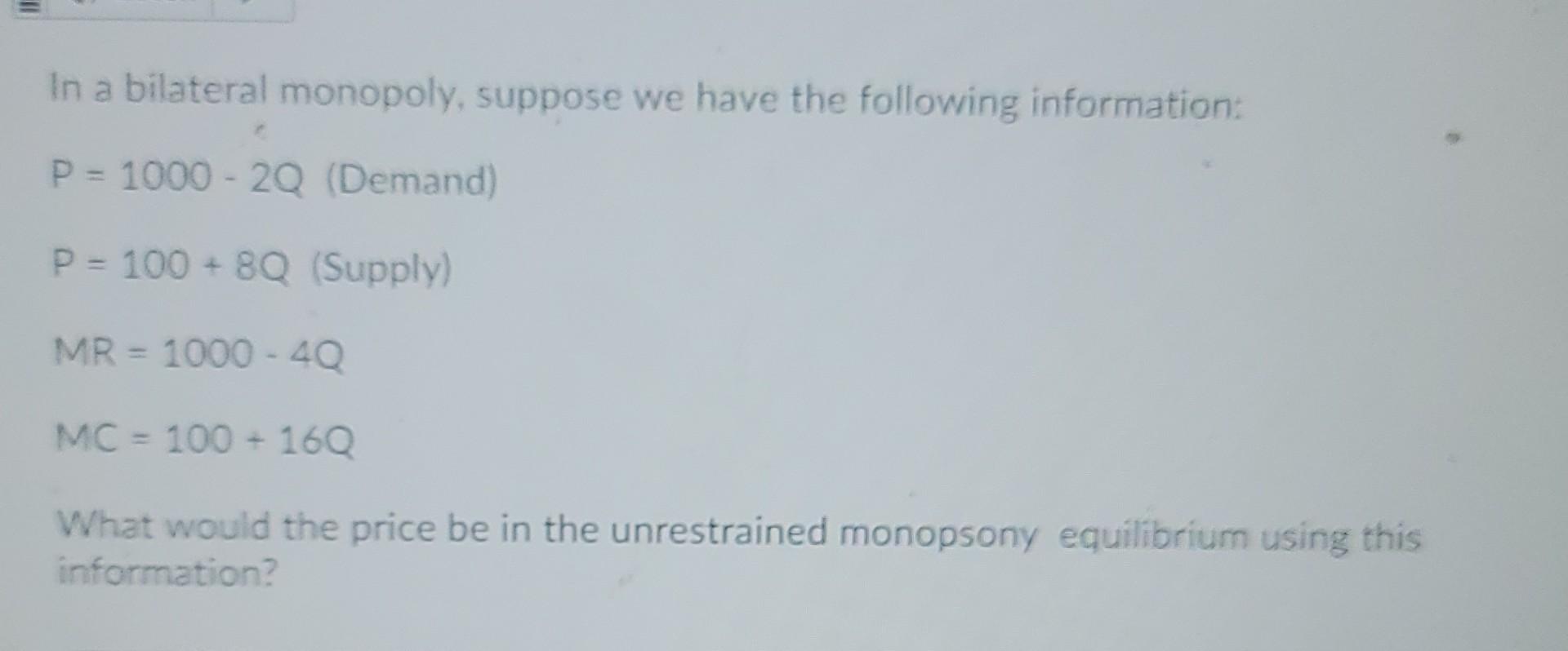Solved = In a bilateral monopoly, suppose we have the | Chegg.com
