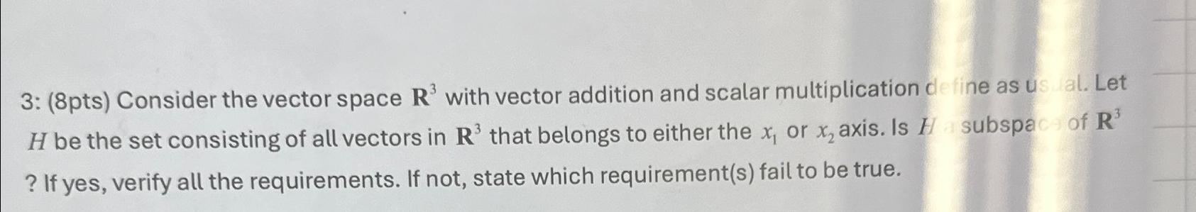 Solved 3: (8pts) ﻿Consider the vector space R3 ﻿with vector | Chegg.com