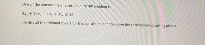 Solved One of the constraints of a certain pure BIP problem | Chegg.com