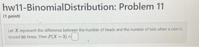 Solved hw11-Binomial Distribution: Problem 11 (1 point) Let | Chegg.com