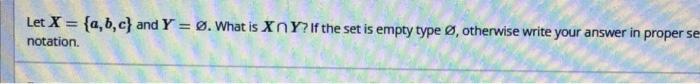 Solved Let X={a,b,c} and Y=∅. What is X∩Y ? If the set is | Chegg.com