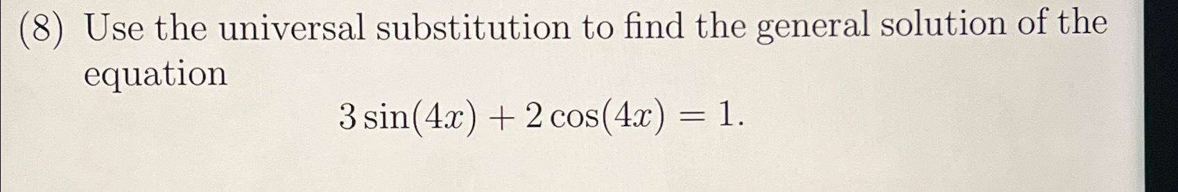 Solved (8) ﻿Use the universal substitution to find the | Chegg.com