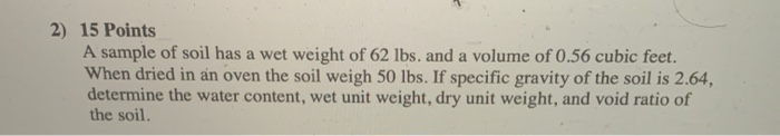 Solved 2) 15 Points A sample of soil has a wet weight of 62 | Chegg.com