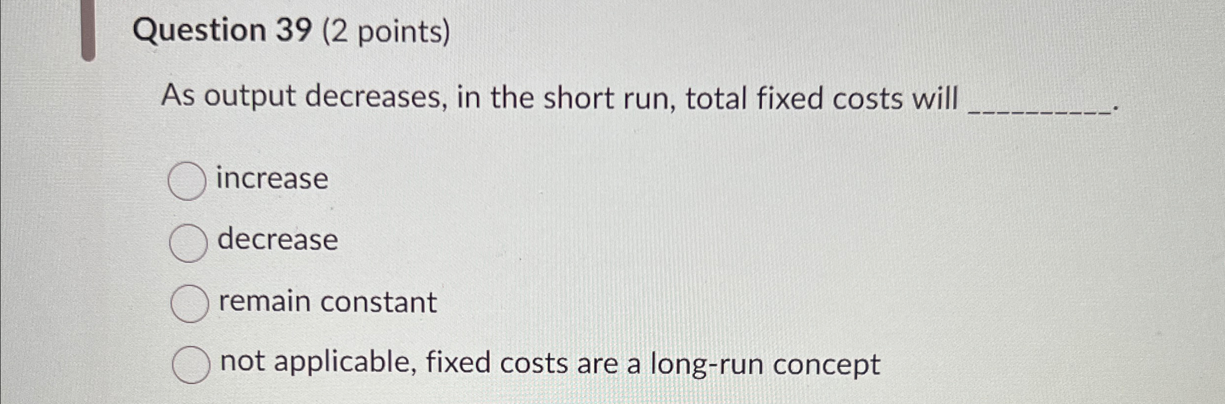 Solved Question 39 (2 ﻿points)As output decreases, in the | Chegg.com