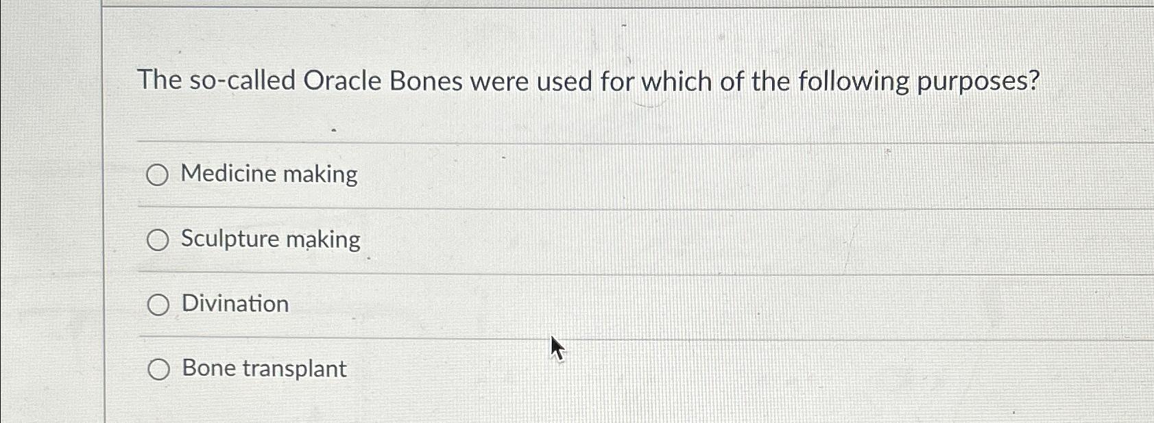 Solved The so-called Oracle Bones were used for which of the | Chegg.com