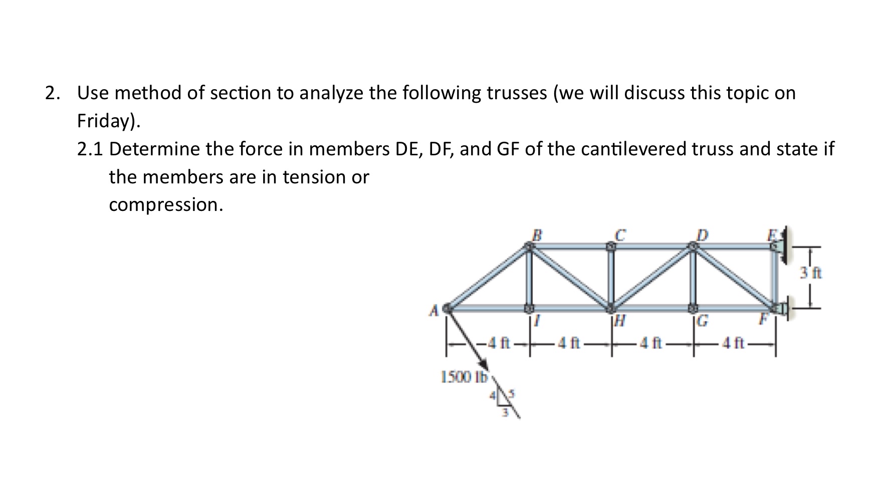 Solved Use method of section to analyze the following | Chegg.com Solved Use method of section to analyze the following | Chegg.com