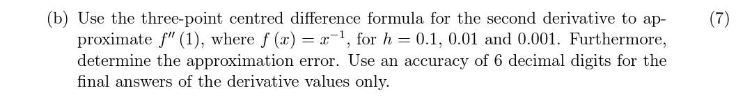 Solved (7) (b) Use the three-point centred difference | Chegg.com