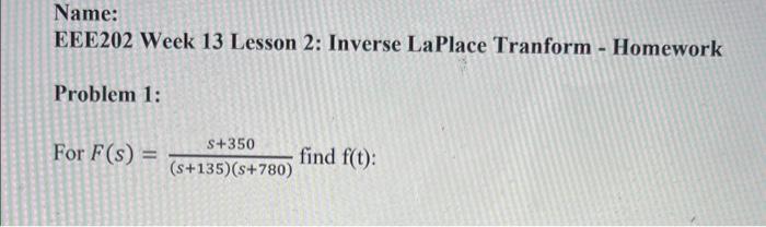 Solved Name: EEE202 Week 13 Lesson 2: Inverse LaPlace | Chegg.com