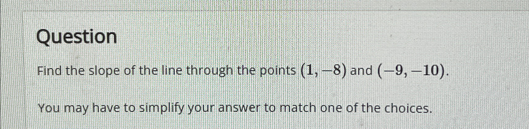 Solved QuestionFind the slope of the line through the points | Chegg.com