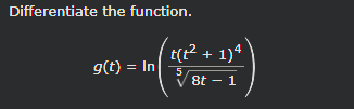 Solved Differentiate the function.g(t)=ln(t(t2+1)48t-15) | Chegg.com