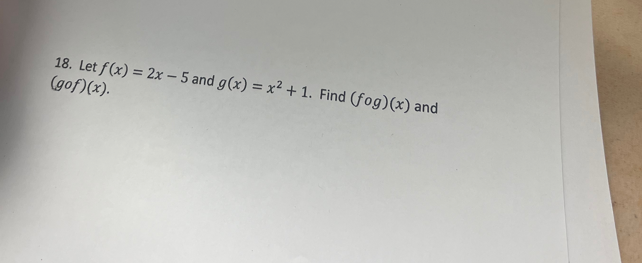 Solved Let f(x)=2x-5 and g(x)=x2+1. Find (f@g)(x) and | Chegg.com Solved Let f(x)=2x-5 and g(x)=x2+1. Find (f@g)(x) and | Chegg.com