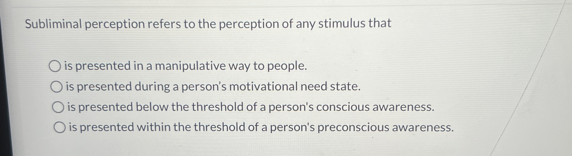 Solved Subliminal perception refers to the perception of any | Chegg.com
