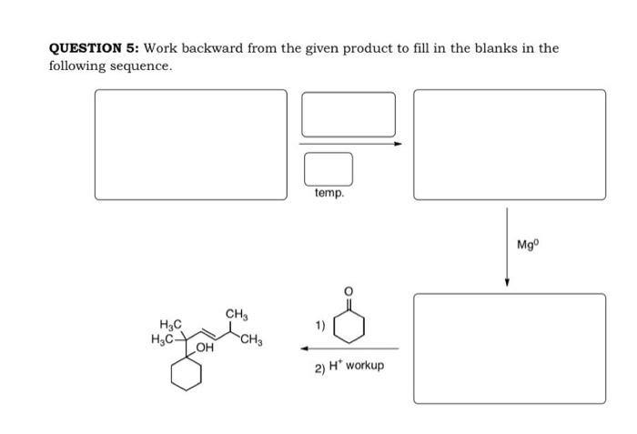 Solved QUESTION 5: Work backward from the given product to | Chegg.com