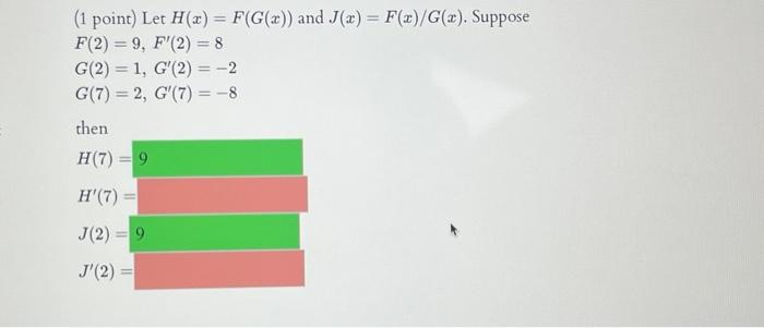 Solved (1 point) Let H(x)=F(G(x)) and J(x)=F(x)/G(x) | Chegg.com