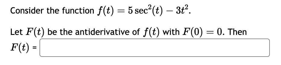 Solved Consider the function f(t)=5sec2(t)-3t2.Let F(t) ﻿be | Chegg.com