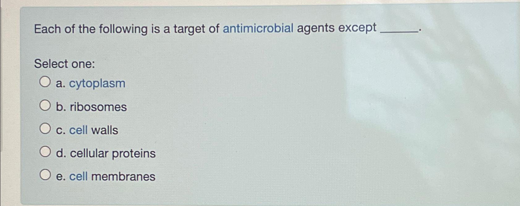 Solved Each of the following is a target of antimicrobial | Chegg.com