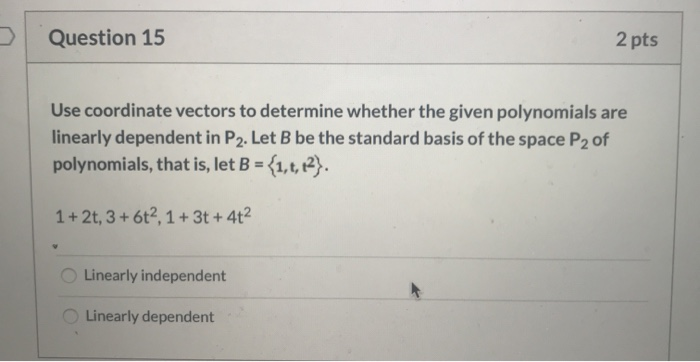 Solved Question 15 2 pts Use coordinate vectors to determine | Chegg.com