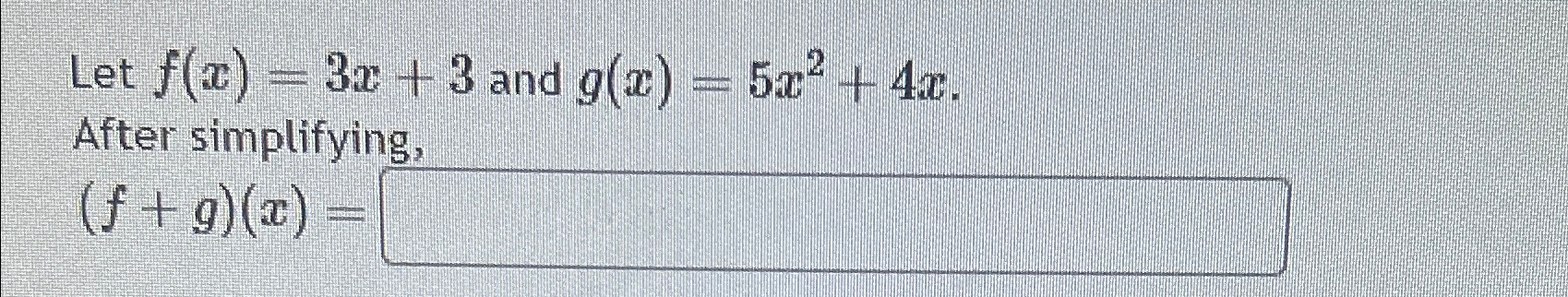 Solved Let f(x)=3x+3 ﻿and g(x)=5x2+4x.After | Chegg.com