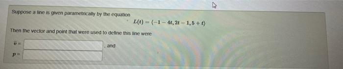 Solved Suppose a line is given parametrically by the | Chegg.com