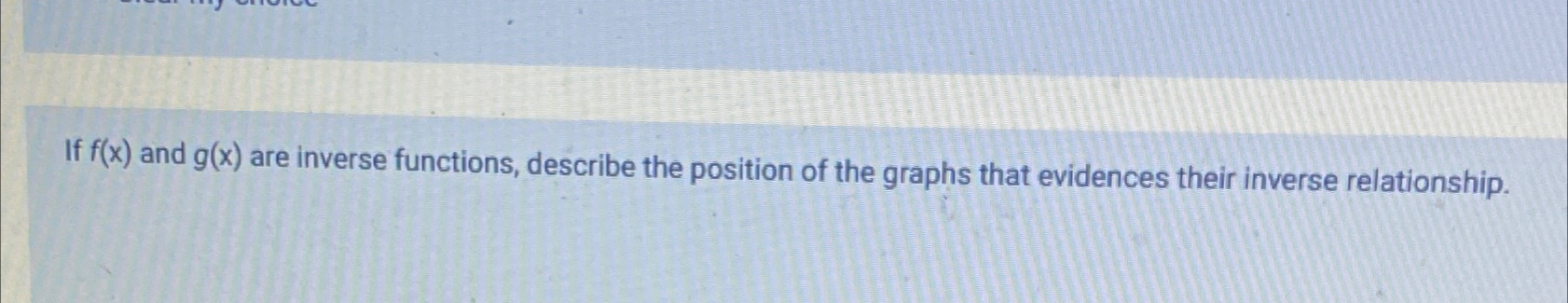 Solved If f(x) ﻿and g(x) ﻿are inverse functions, describe | Chegg.com