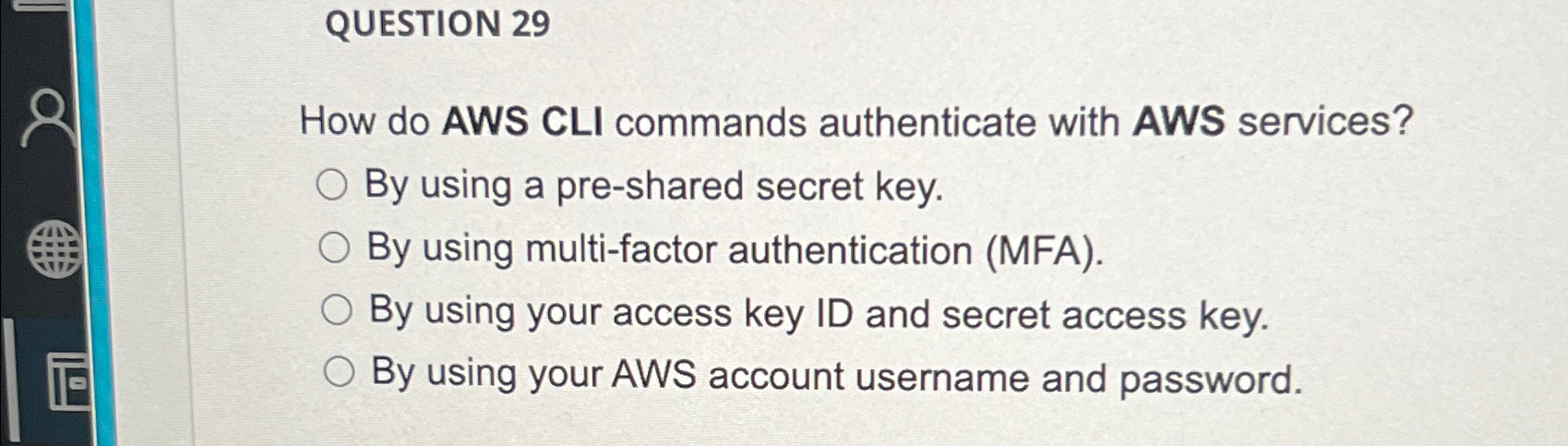 Solved QUESTION 29How do AWS CLI commands authenticate with | Chegg.com