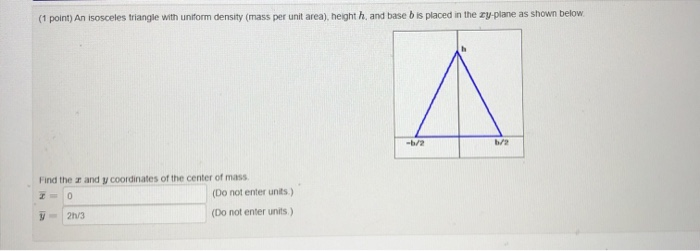 Solved (1 point) An isosceles triangle with uniform density | Chegg.com