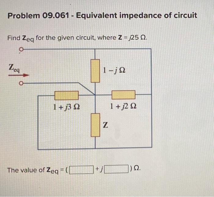 Solved Problem 09.061 - Equivalent impedance of circuit Find | Chegg.com
