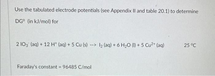 Solved Use the tabulated electrode potentials (see Appendix | Chegg.com