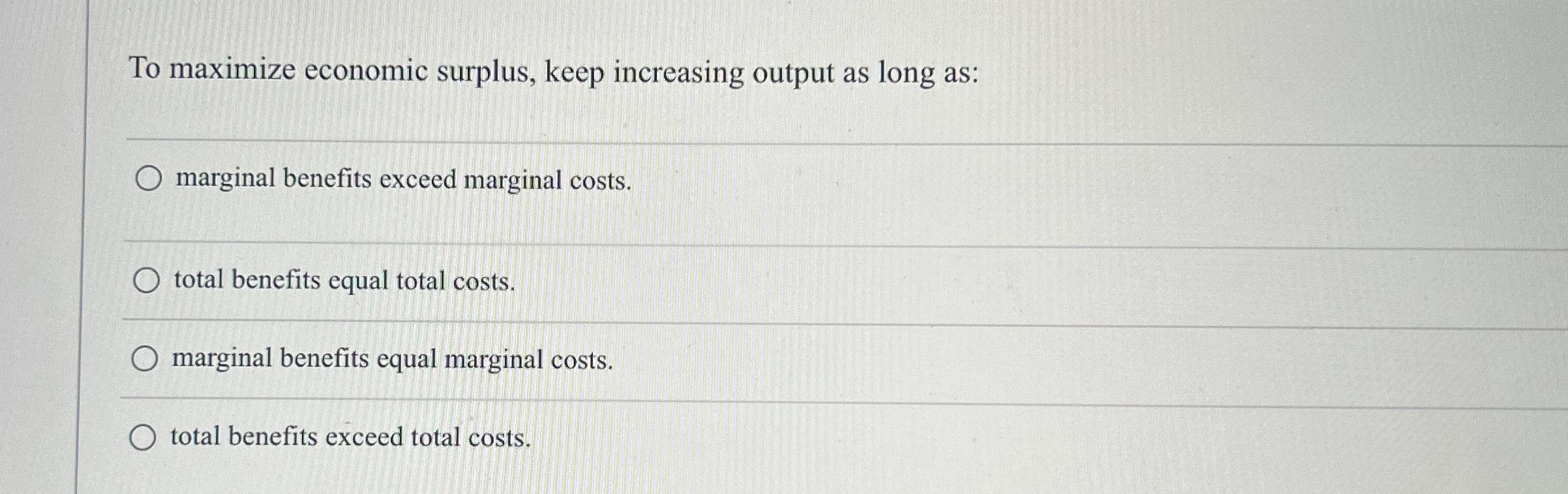 Solved To maximize economic surplus, keep increasing output | Chegg.com
