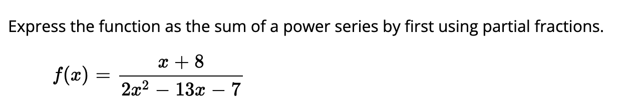 Solved Express the function as the sum of a power series by | Chegg.com