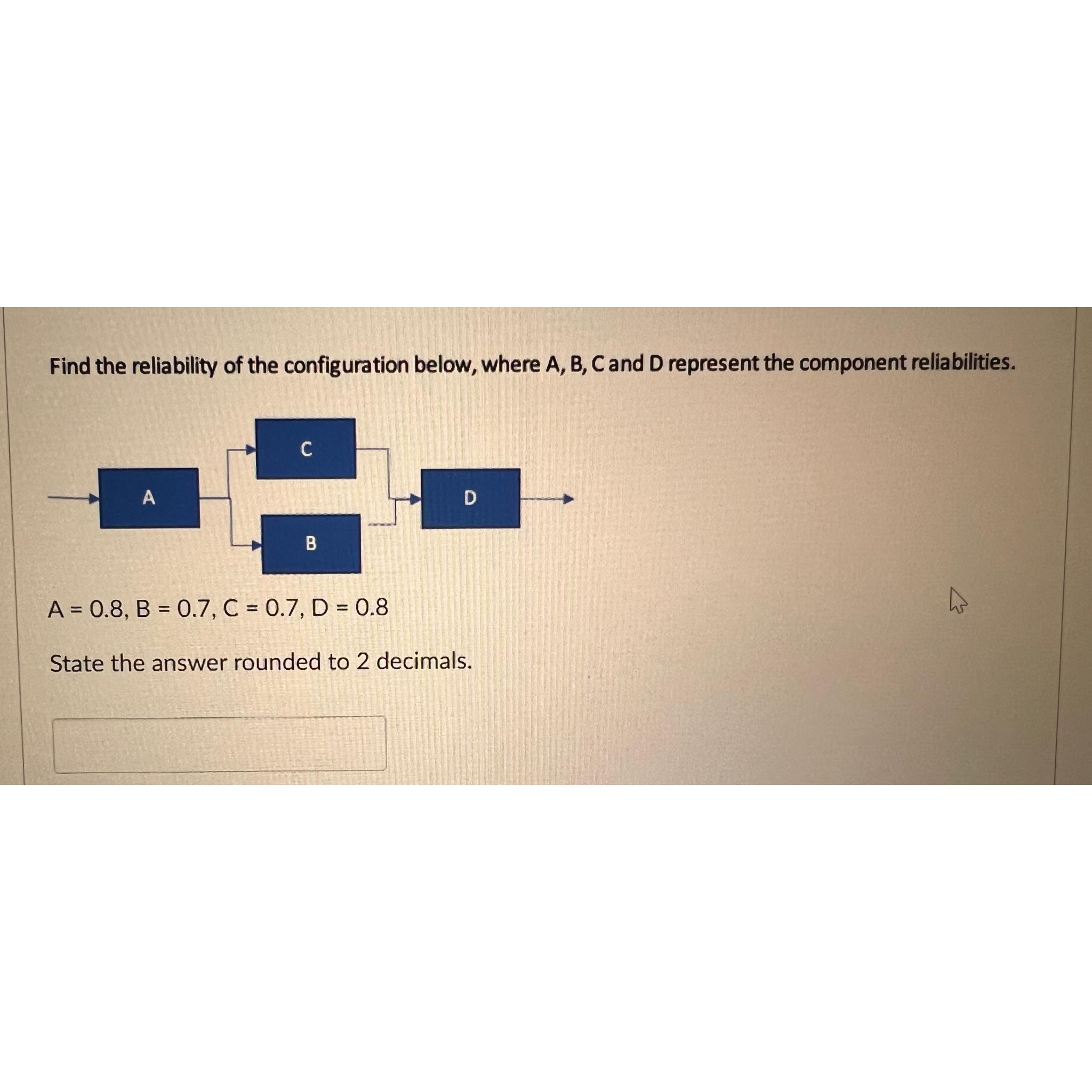 Solved Find the reliability of the configuration below, | Chegg.com