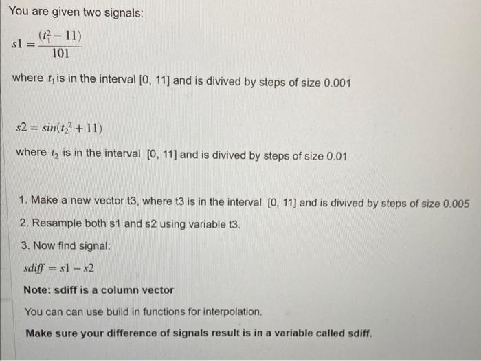 Solved You are given two signals: s1=101(t12−11) where t1 is | Chegg.com