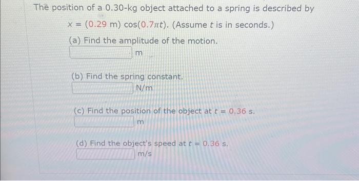 Solved Position Of A 0 30−kg Object Attached To A Spring Is