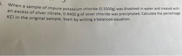 Solved When a sample of impure potassium chloride (0.5500 g) | Chegg.com