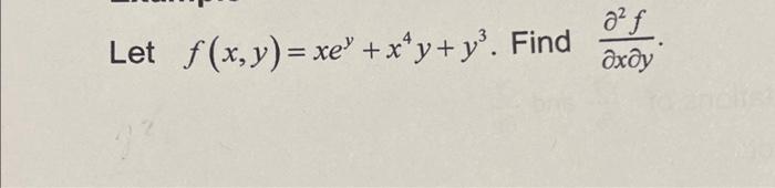 Solved Let f(x,y)=xey+x4y+y3. Find ∂x∂y∂2f. | Chegg.com Solved Let f(x,y)=xey+x4y+y3. Find ∂x∂y∂2f. | Chegg.com