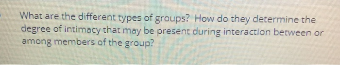 Solved What are the different types of groups? How do they | Chegg.com