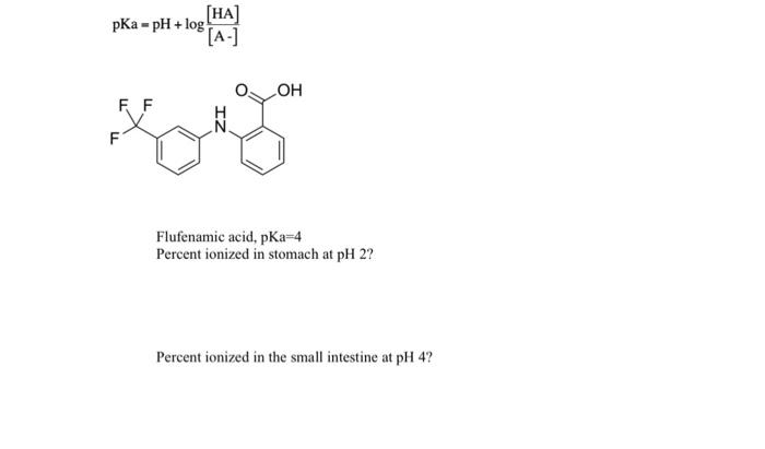 pKa=pH+log[A−][HA] Flufenamic acid, pKa=4 Percent | Chegg.com