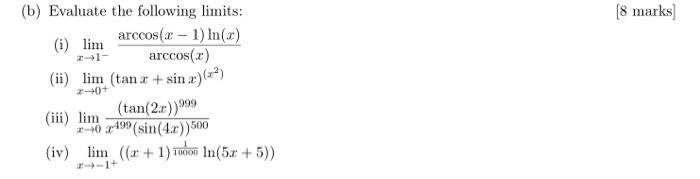 Solved [8 marks -- (b) Evaluate the following limits: (i) | Chegg.com