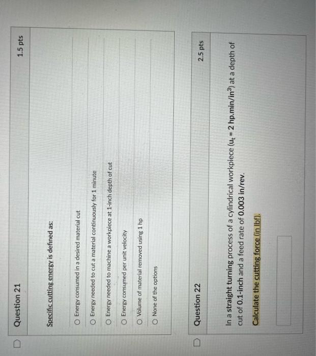 Solved Question 21 1.5pts Specific cutting energy is defined | Chegg.com Solved Question 21 1.5pts Specific cutting energy is defined | Chegg.com