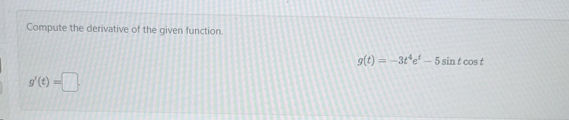 Solved Compute the derivative of the given function. | Chegg.com